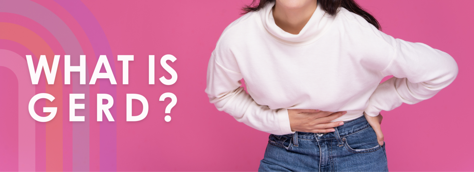 GERD Advice & Effectively Managing Your Acid Reflux